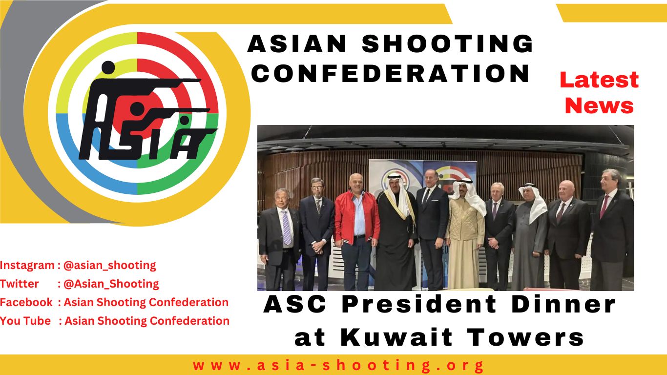 ASC President Dinner at Kuwait Towers - Asian Shooting Confederation