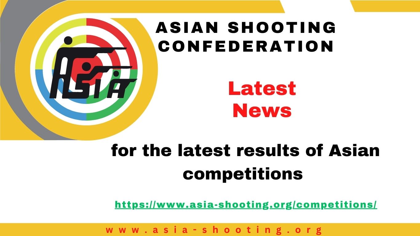 For the latest results of Asian Competitions - Asian Shooting Confederation